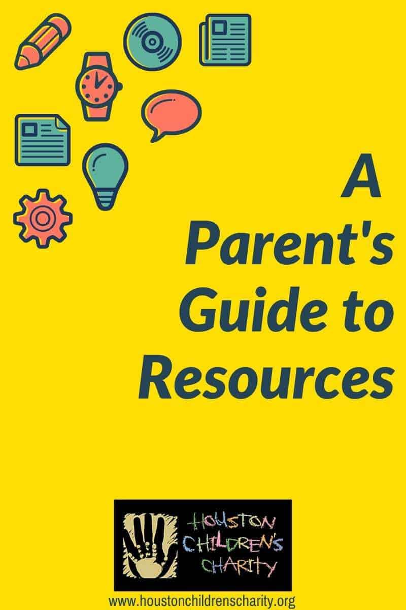 A Parent's Guide To Resources - Houston Children’s Charity